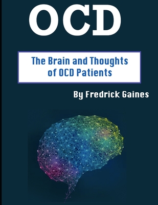 OCD: The Brain and Thoughts of OCD Patients by Fredrick Gaines | Goodreads
