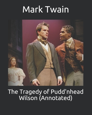The Tragedy of Pudd'nhead Wilson (Annotated) by Mark Twain | Goodreads