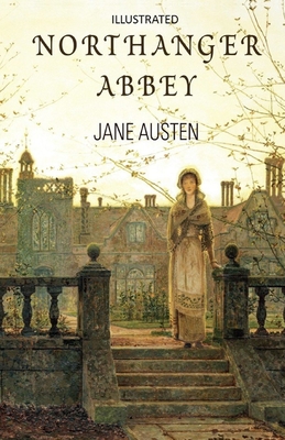 Northanger Abbey [Illustrated] by Jane Austen | Goodreads