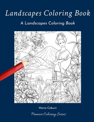 Landscapes Coloring Book: A Landscapes Coloring Book by Maria Coburn ...