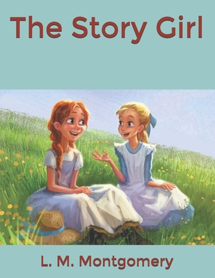 The Story Girl by L.M. Montgomery | Goodreads
