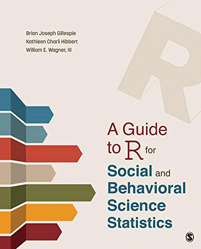 A Guide to R for Social and Behavioral Science Statistics by Brian ...