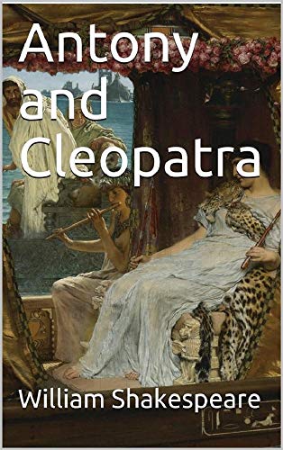 Antony and Cleopatra by William Shakespeare by William Shakespeare ...