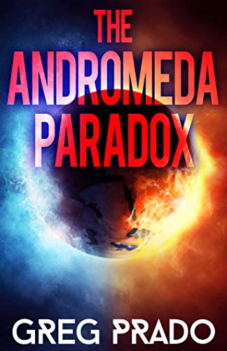 The Andromeda Paradox: A Sci-Fi Adventure by Greg Prado | Goodreads
