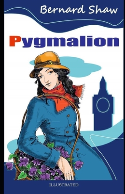 Pygmalion Illustrated by George Bernard Shaw | Goodreads
