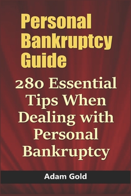 Personal Bankruptcy Guide: 280 Essential Tips When Dealing with ...