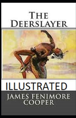 The Deerslayer Illustrated by James Fenimore Cooper | Goodreads