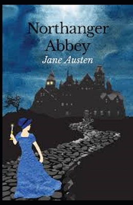 Northanger Abbey [Illustrated] by Jane Austen | Goodreads