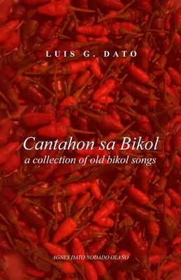 Cantahon sa Bikol: a collection of old bikol songs by Luis Dato | Goodreads