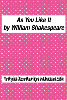 As You Like It by William Shakespeare The Original Classic Unabridged ...