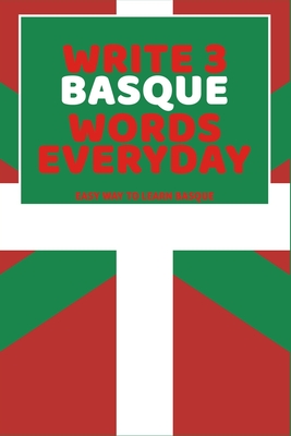 Write 3 Basque Words Everyday: Easy Way To Learn Basque by Feather ...