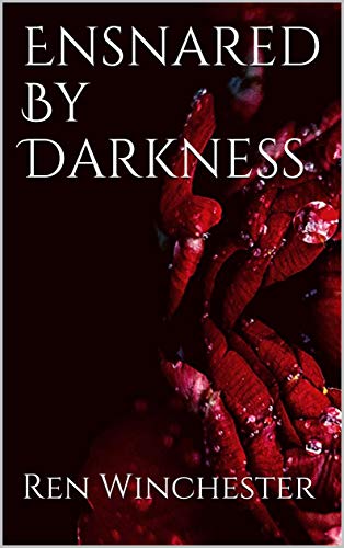 Ensnared By Darkness (Darkness Series Book 1) by Ren Winchester | Goodreads
