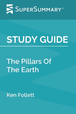 Study Guide: The Pillars Of The Earth by Ken Follett by SuperSummary ...