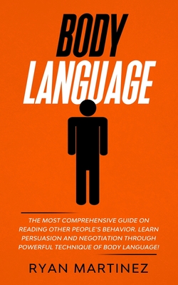 Body Language: The Most Comprehensive Guide on Reading Other People’s ...