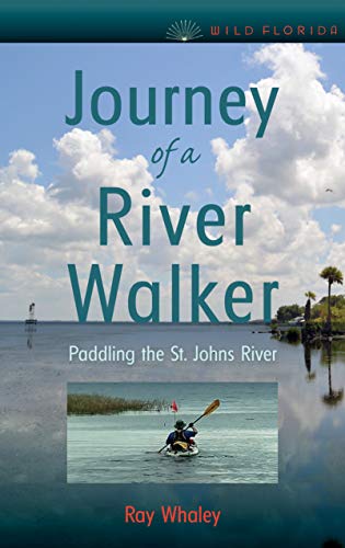 Journey of a River Walker: Paddling the St. Johns River by Ray Whaley ...