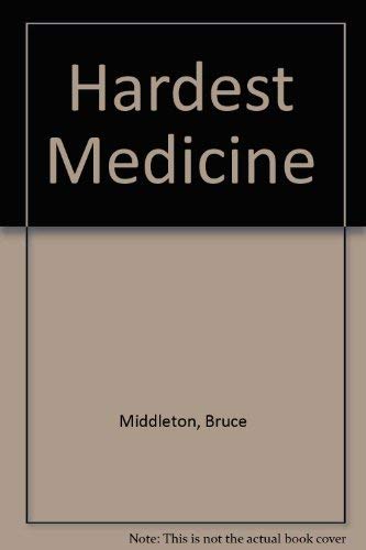 Hardest Medicine by Bruce Middleton | Goodreads
