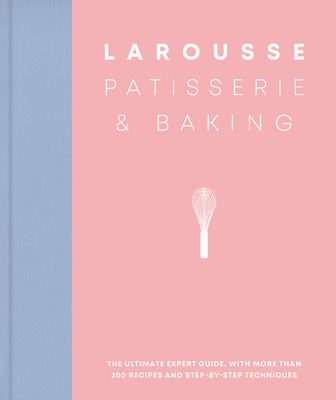 Larousse Patisserie and Baking by Larousse | Goodreads