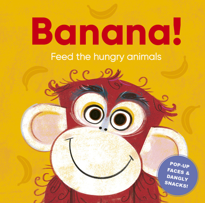 Banana!: Feed the Hungry Animals by Carly Madden | Goodreads
