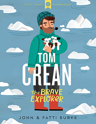 Tom Crean - The Brave Explorer (Little Library, 4) by John Burke ...
