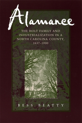 Alamance: The Holt Family and Industrialization in a North Carolina ...