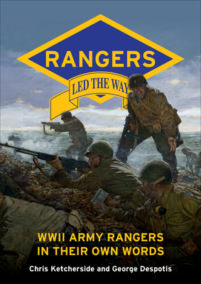 Rangers Led the Way: WWII Army Rangers in Their Own Words by George ...