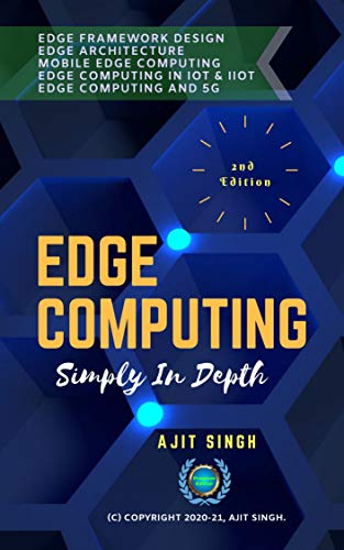 Edge Computing Simply In Depth: 2nd Edition by Ajit Singh | Goodreads