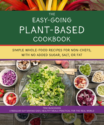 The Easy Going Vegan & Wfpb Cookbook: Whole-Food, Plant-Based Recipes ...
