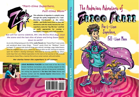 The Audacious Adventures of Zazoo Plazz: Part-Time Superhero, Full-Time ...