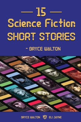 15 Science Fiction Short Stories - Bryce Walton by Bryce Walton | Goodreads
