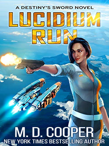 Lucidium Run (Destiny's Sword #0) by M.D. Cooper | Goodreads