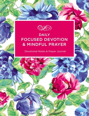 Daily Focused Devotion and Mindful Prayer: Devotional Notes and Prayer ...