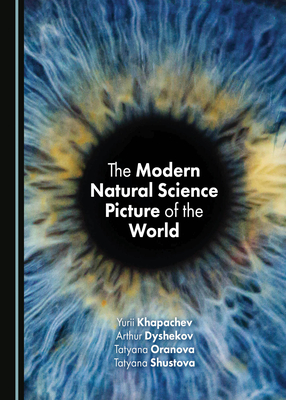 The Modern Natural Science Picture of the World by Yurii Khapachev ...