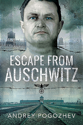 Escape From Auschwitz by Andrej Pogozhev | Goodreads