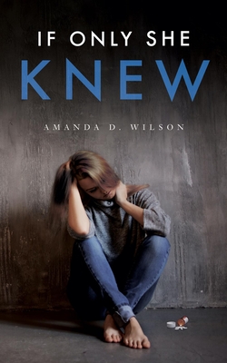 If Only She Knew by Amanda D. Wilson | Goodreads