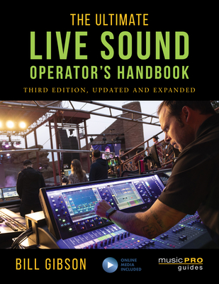 The Ultimate Live Sound Operator's Handbook by Bill A. Gibson | Goodreads