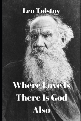 Where Love Is There Is God Also by Leo Tolstoy | Goodreads