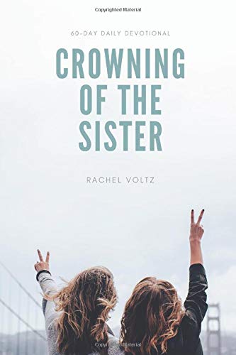 Crowning of the Sister: 60-Day Daily Devotional by Rachel Voltz | Goodreads