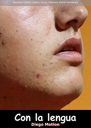 Con la lengua: Relatos cortos sobre roces íntimos entre hombres by ...