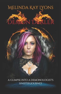 Demon Dealer: A Glimpse Into A Demonologist's Sinister Journey by ...