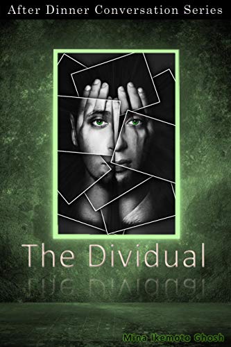 The Dividual: After Dinner Conversation Short Story Series by Mina Ikemoto Ghosh | Goodreads