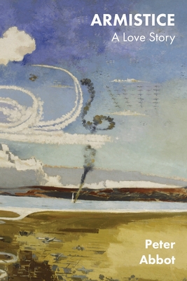 Armistice: A Love Story by Peter Abbot | Goodreads