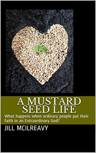 A Mustard Seed Life: What happens when ordinary people put their faith ...
