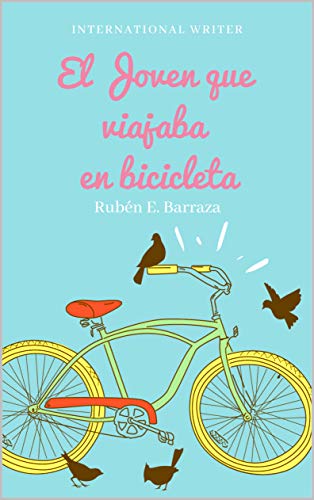 El Joven que Viajaba en Bicicleta by Rubén E. Barraza | Goodreads