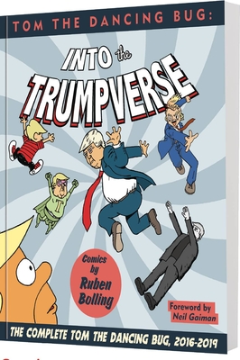Tom the Dancing Bug Into the Trumpverse: The Complete Tom the Dancing ...