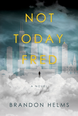 Not Today, Fred by Brandon Helms | Goodreads