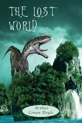 The Lost World: with Map, and 12 original Illustrations by Arthur Conan ...