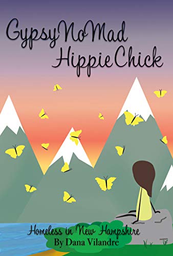Gypsy NoMad Hippie Chick: Homeless In New Hampshire by Dana Vilandre ...