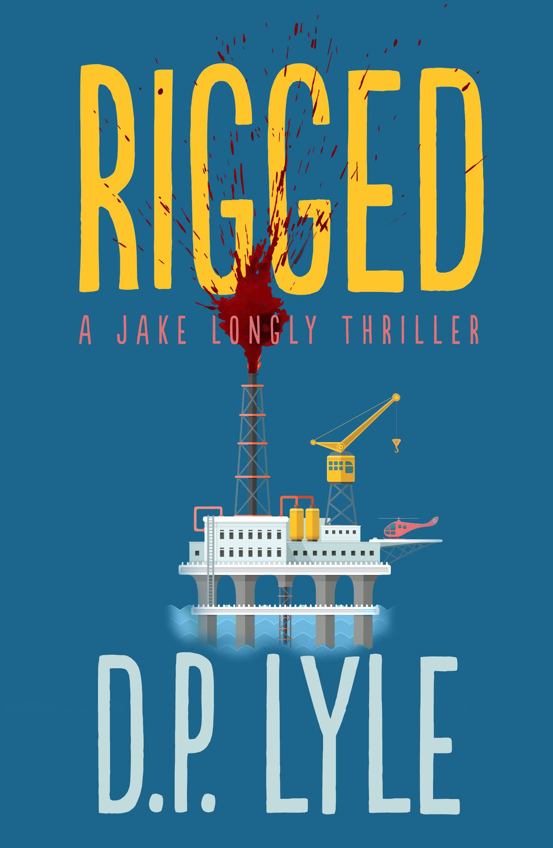 Rigged (Jake Longly #4) by D.P. Lyle | Goodreads