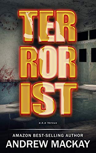 Terrorist: a.k.a Versus (Chrome Valley Thrillers #4) by Andrew Mackay ...