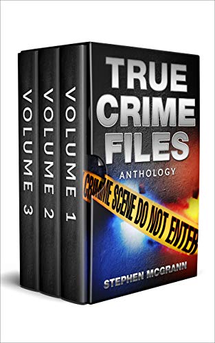 True Crime Files Anthology: Volumes 1,2 and 3 by Stephen McGrann ...